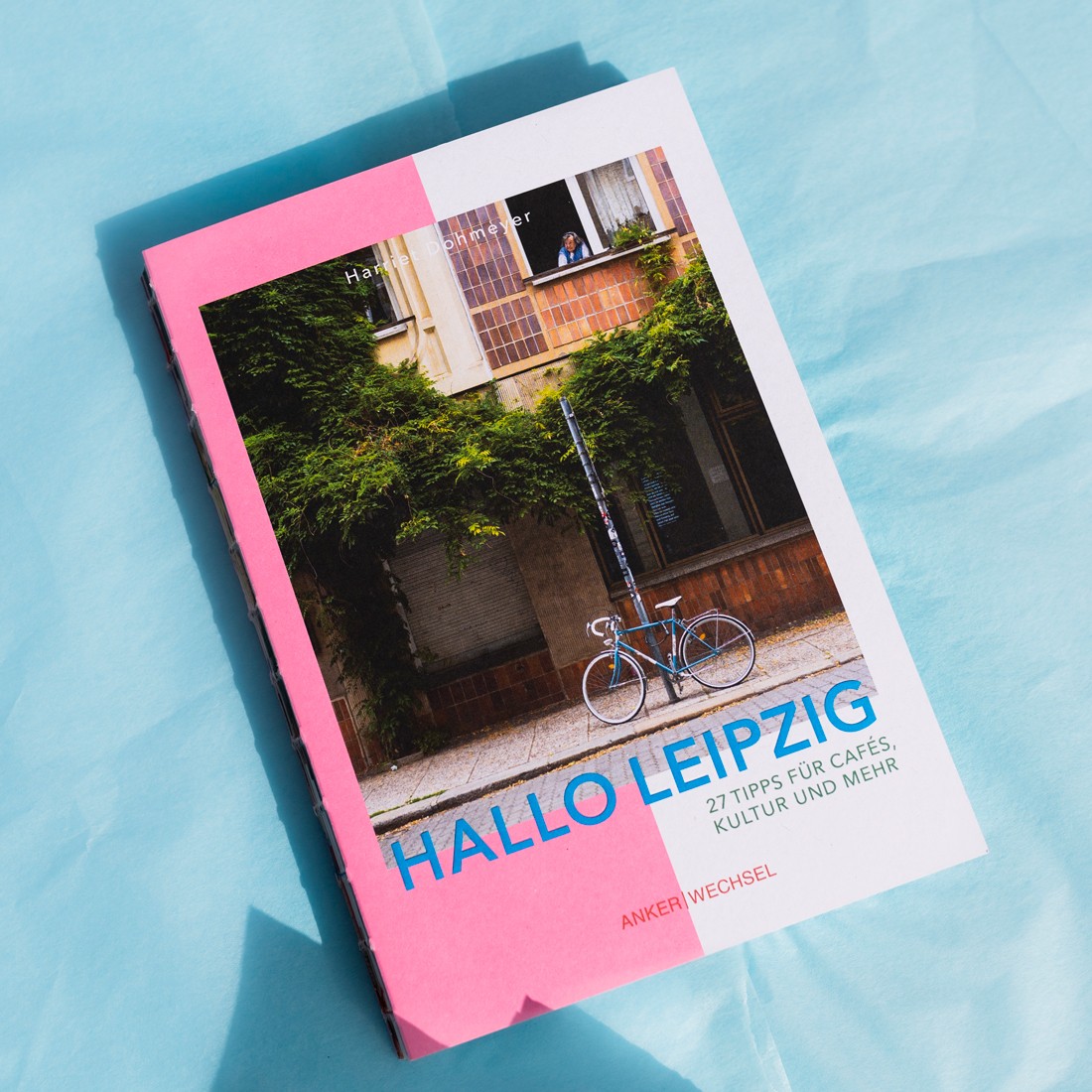 'Hallo Leipzig‘: Kulturführer, Interviews, Leipziger Kreative – ein Stadtportrait / Ankerwechsel ...